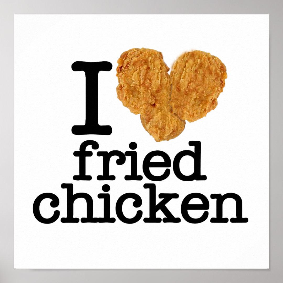 I Love Fried Chicken Poster | Zazzle