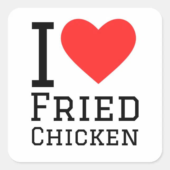 I love fried chicken square sticker | Zazzle