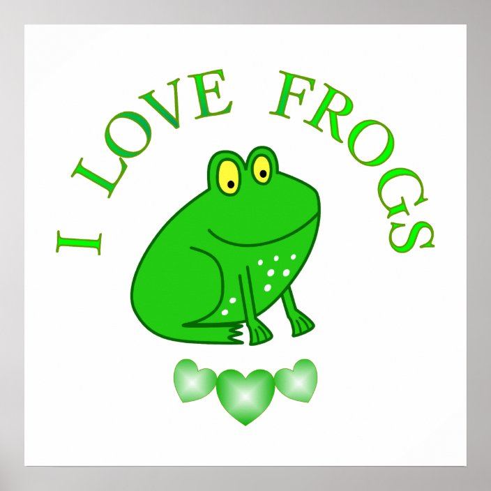 I Love Frogs Poster | Zazzle.com