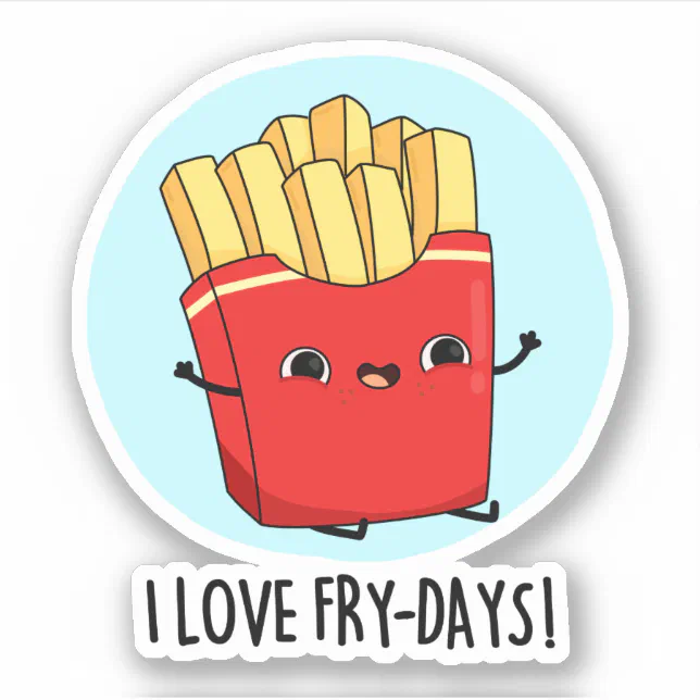 I Love Fry-Days Funny French Fries Pun Sticker | Zazzle