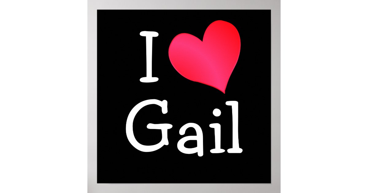 I Love Gail Poster | Zazzle