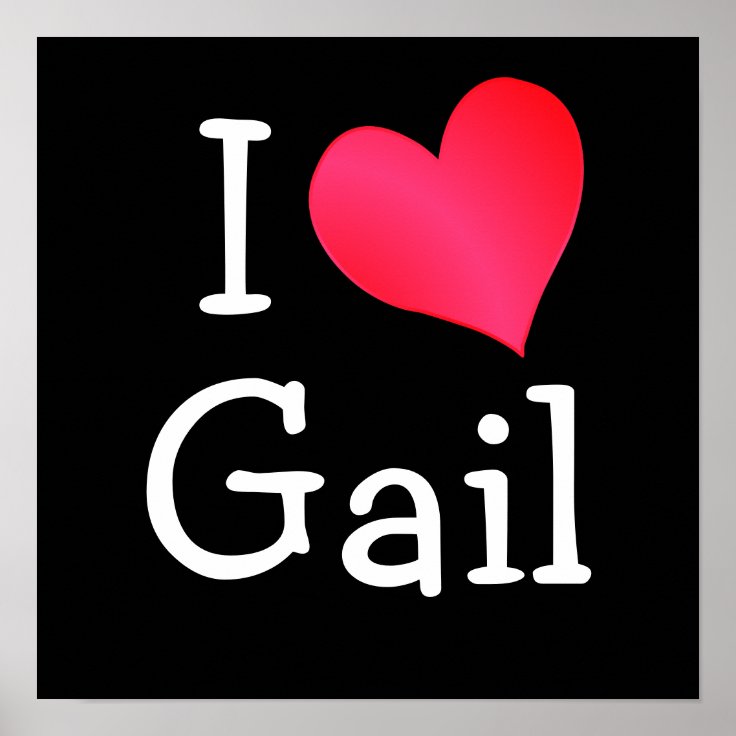 I Love Gail Poster | Zazzle