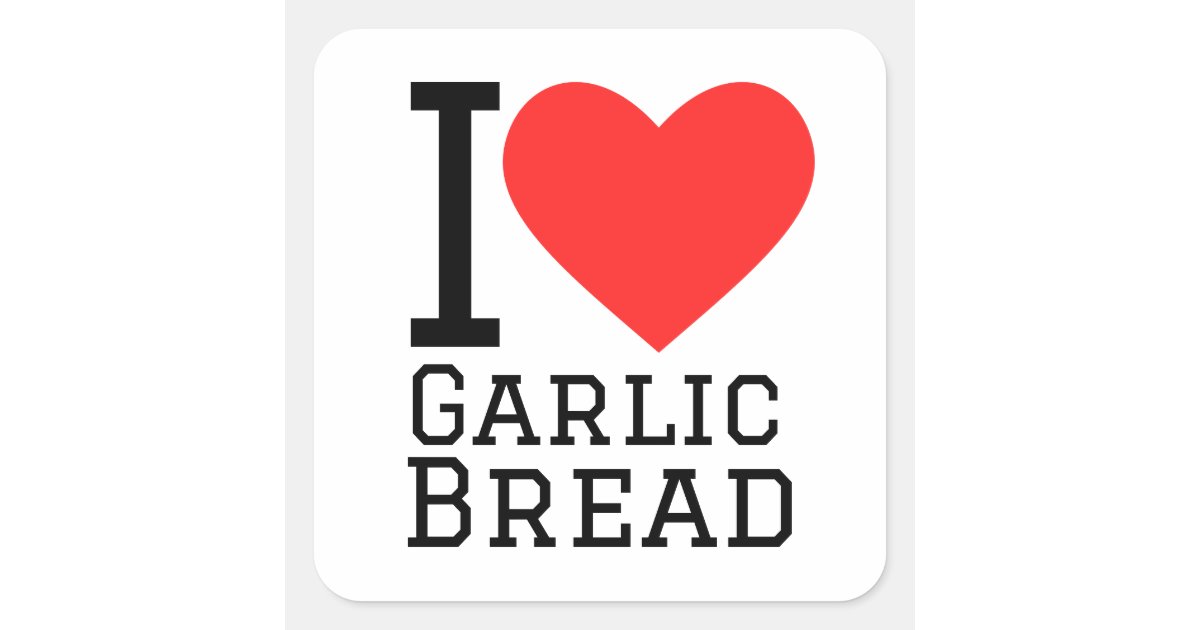 I Love Garlic Bread Square Sticker Zazzle