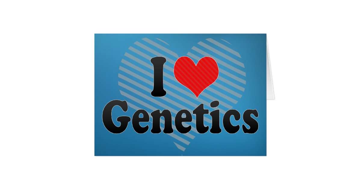 I Love Genetics | Zazzle