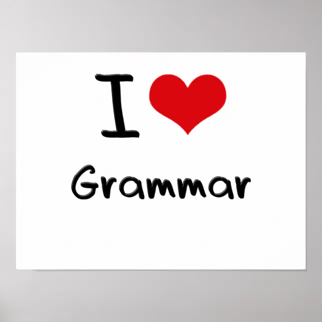 I Love Grammar Poster | Zazzle