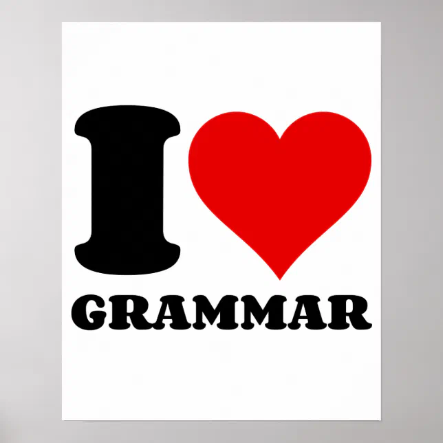 I LOVE GRAMMAR POSTER | Zazzle