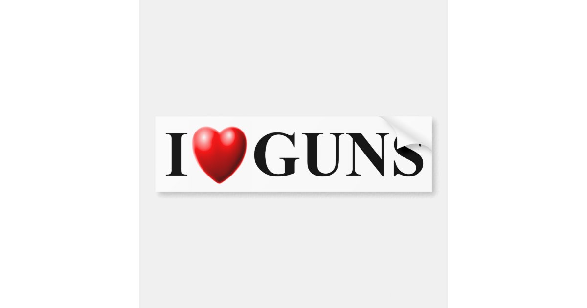 I Love Guns Bumper Sticker | Zazzle