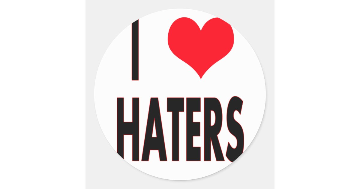 I Love Haters Classic Round Sticker | Zazzle