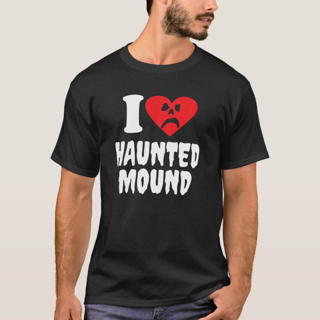 I Love Haunted Mound T-Shirt | Zazzle