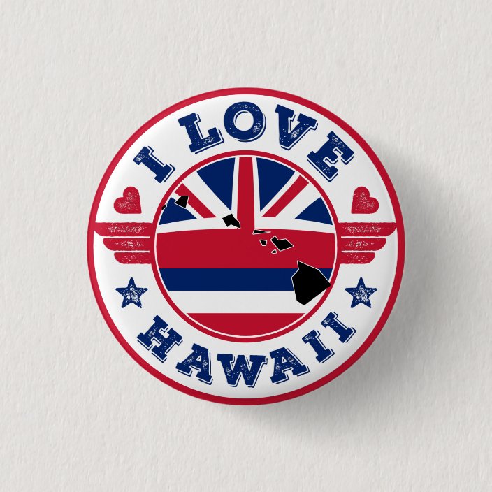 I Love Hawaii State Map and Flag Button | Zazzle.com