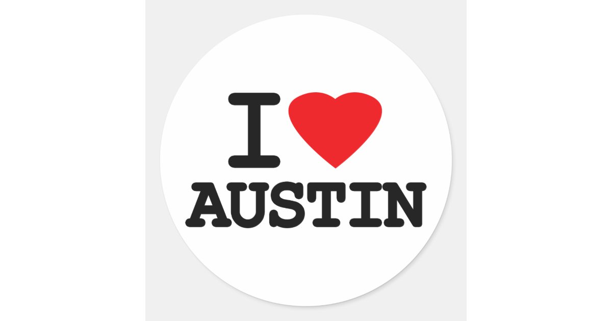 I Love Heart Austin Texas Classic Round Sticker | Zazzle