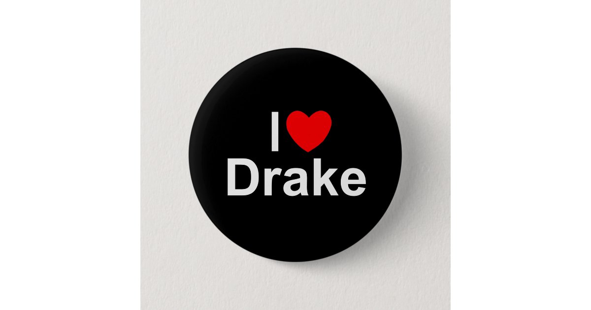 I Love (Heart) Drake Button | Zazzle