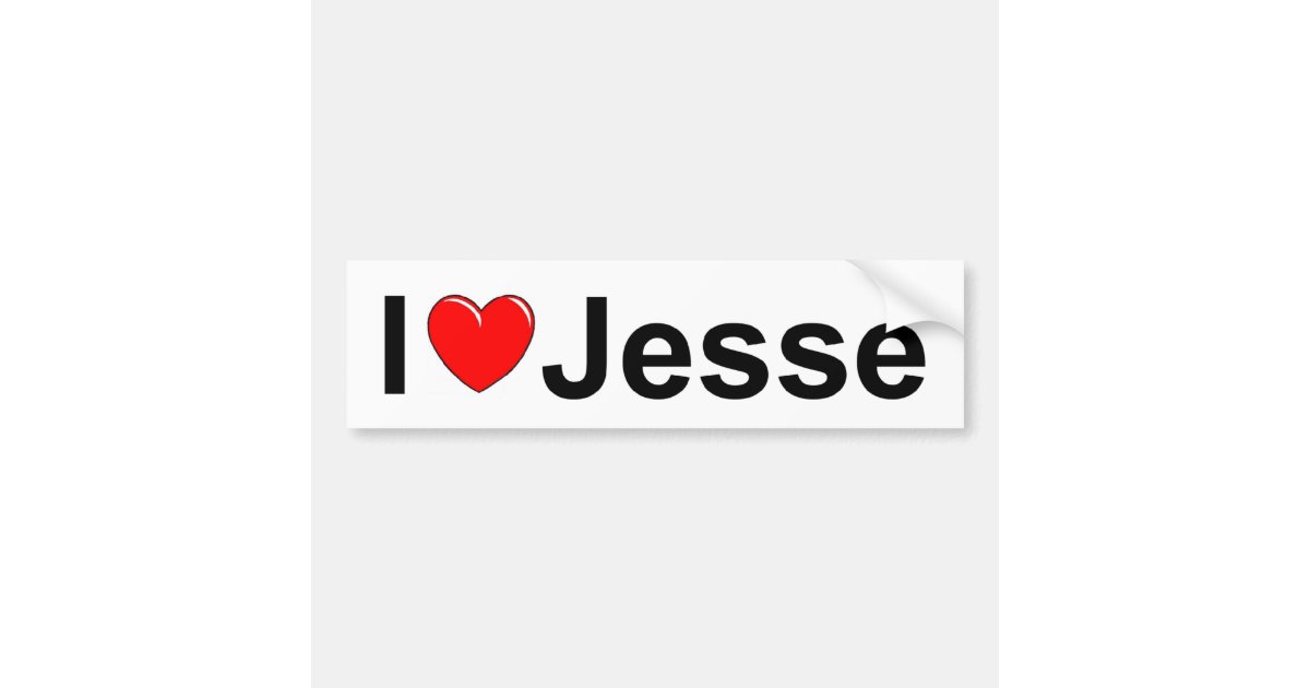 I Love (Heart) Jesse Bumper Sticker | Zazzle