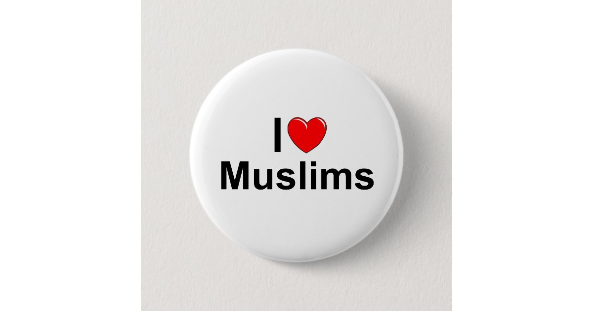 I Love (Heart) Muslims Button | Zazzle.com