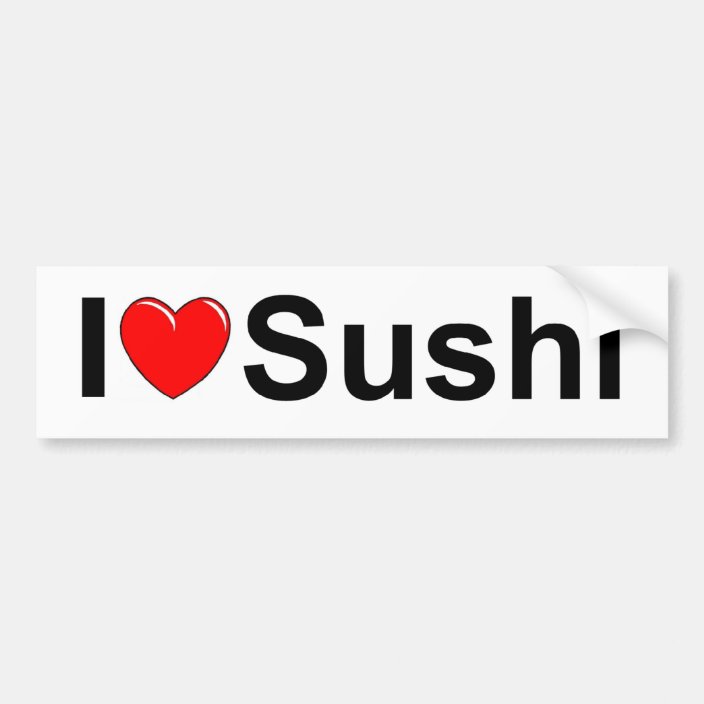 I Love (Heart) Sushi Bumper Sticker | Zazzle.com