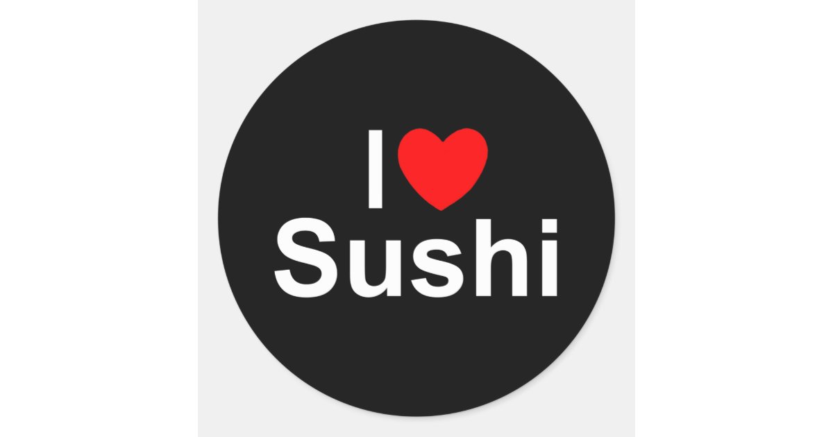 I Love Heart Sushi Classic Round Sticker Zazzle