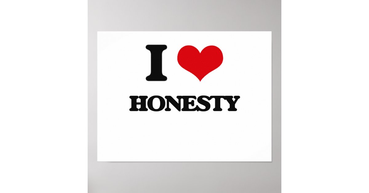 I love Honesty Poster | Zazzle