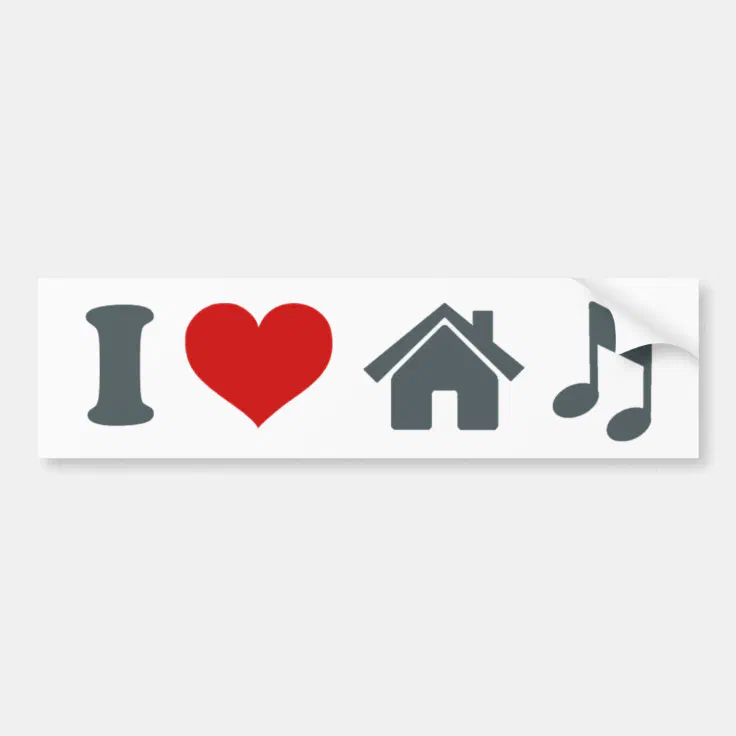 I Love House Music Bumper Sticker | Zazzle