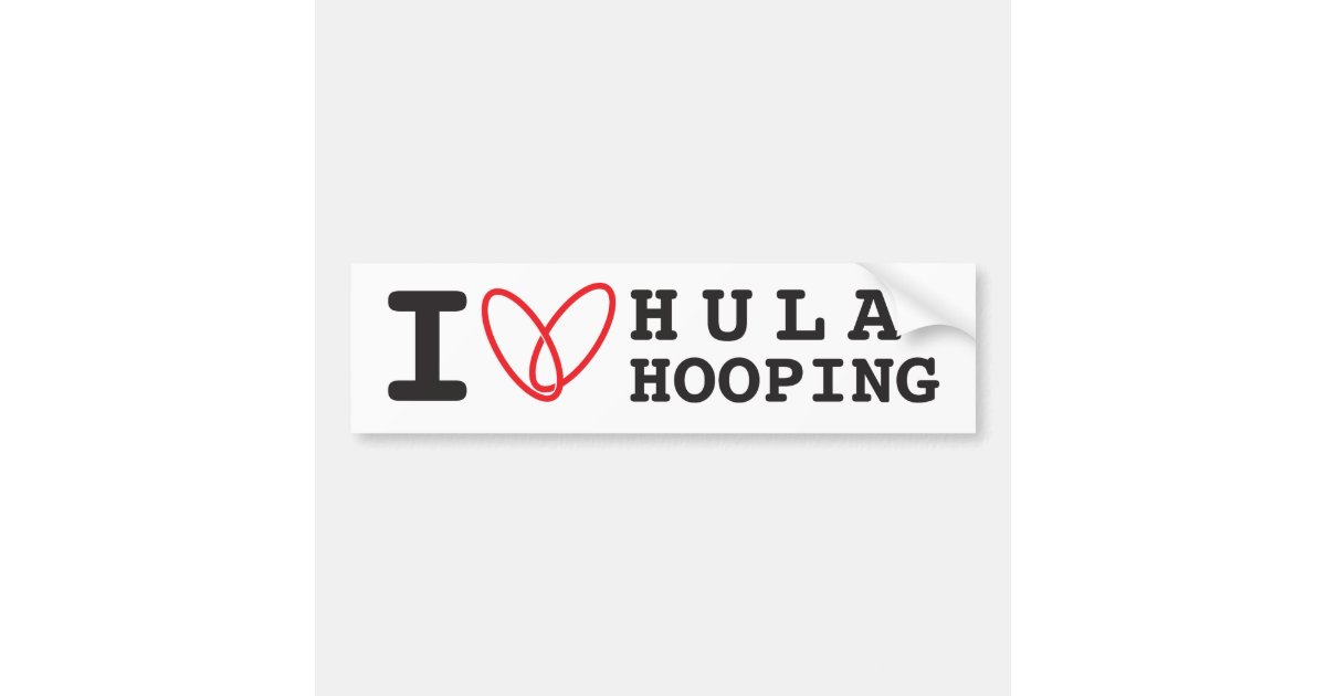 I love Hula Hooping bumper sticker | Zazzle