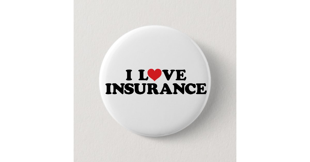 I love insurance button | Zazzle