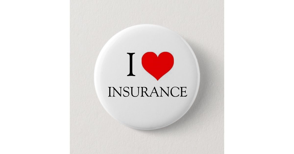 I LOVE INSURANCE BUTTON | Zazzle