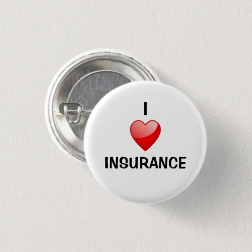 I love insurance pinback button | Zazzle