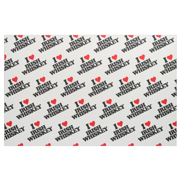 I LOVE WHISKEY FABRIC | Zazzle