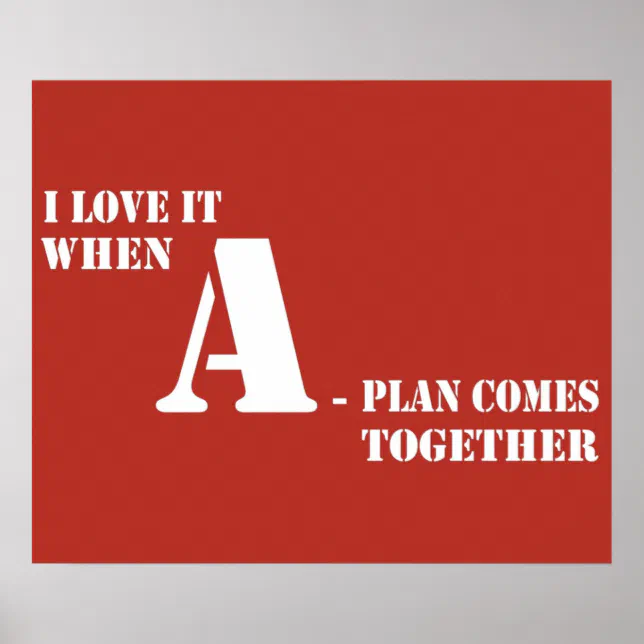 I Love it When a Plan Comes Together Poster | Zazzle