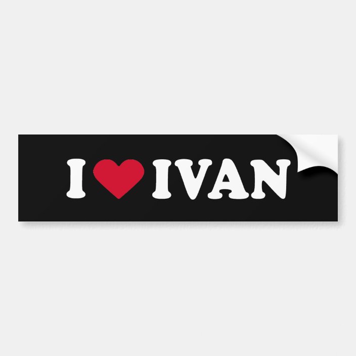 I LOVE IVAN BUMPER STICKER | Zazzle.com