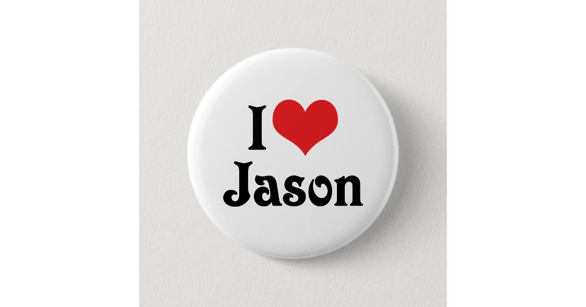 I Love Jason Button | Zazzle