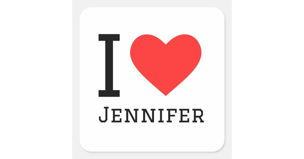 I love jennifer square sticker | Zazzle