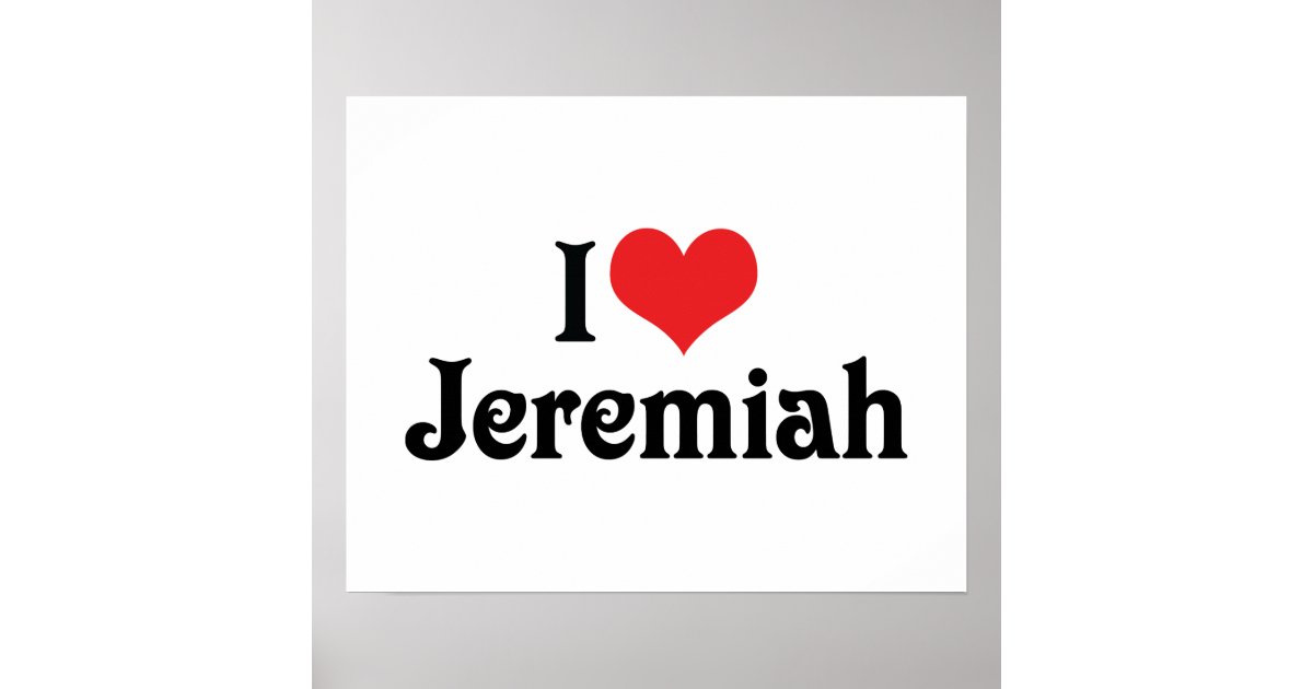 I Love Jeremiah Poster | Zazzle