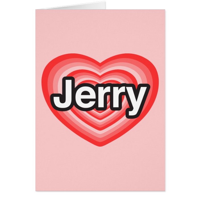 I love Jerry. I love you Jerry. Heart | Zazzle.com