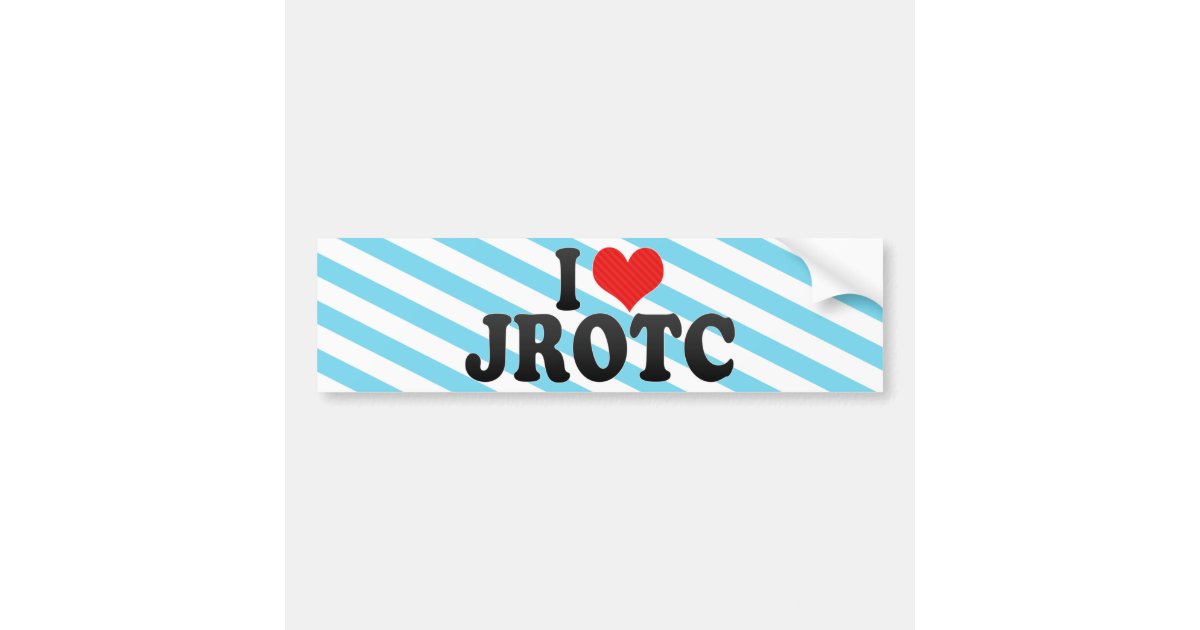 I Love JROTC Bumper Sticker | Zazzle