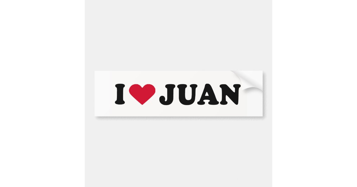 I LOVE JUAN BUMPER STICKER | Zazzle