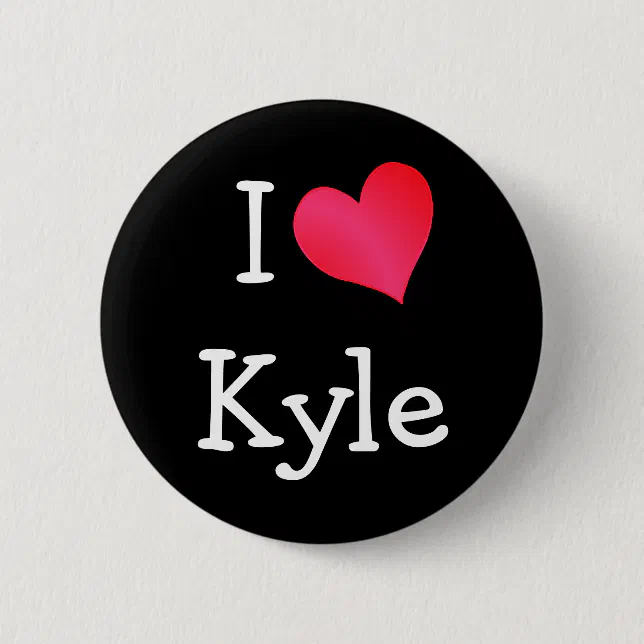 I Love Kyle Pinback Button | Zazzle