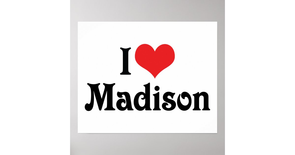 I Love Madison Poster | Zazzle