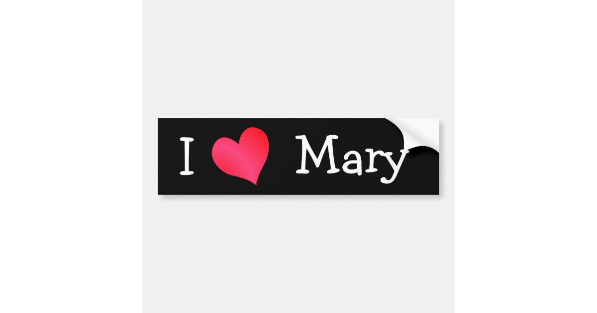 I Love Mary Bumper Sticker | Zazzle