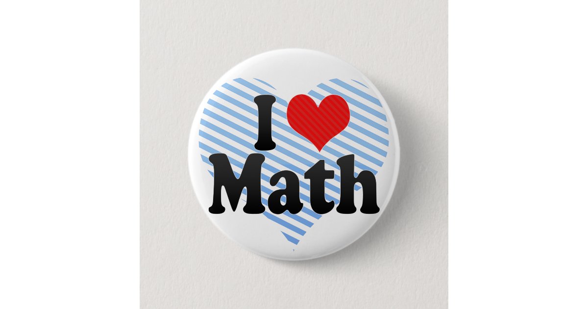 I Love Math Button | Zazzle