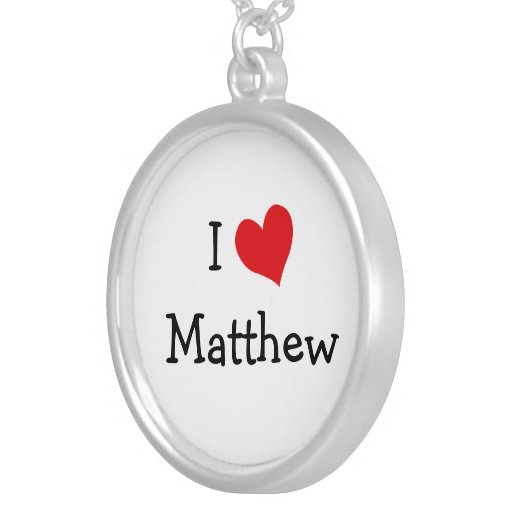I Love Matthew Necklace | Zazzle
