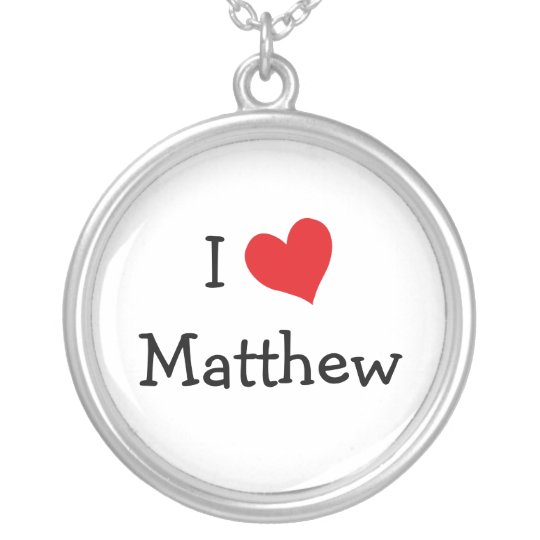 I Love Matthew Necklace | Zazzle.com
