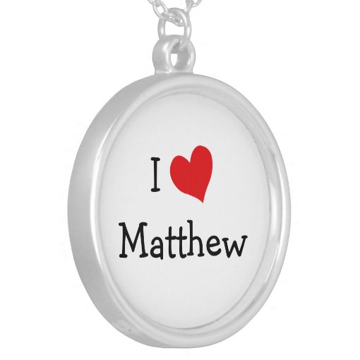 I Love Matthew Necklace | Zazzle