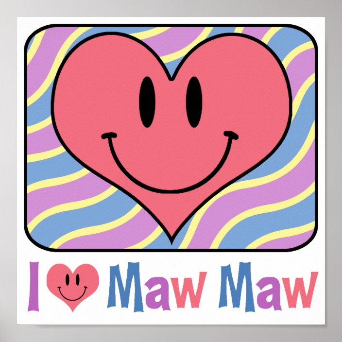 I Love Maw Maw Poster | Zazzle.com