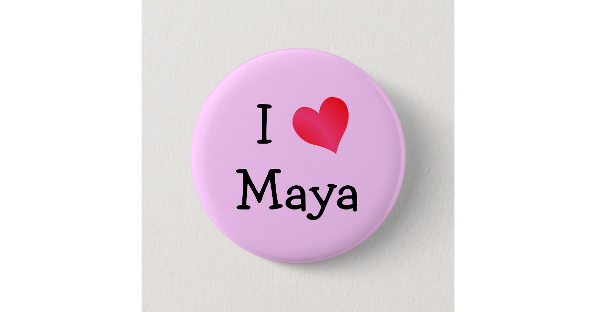 I Love Maya Button | Zazzle