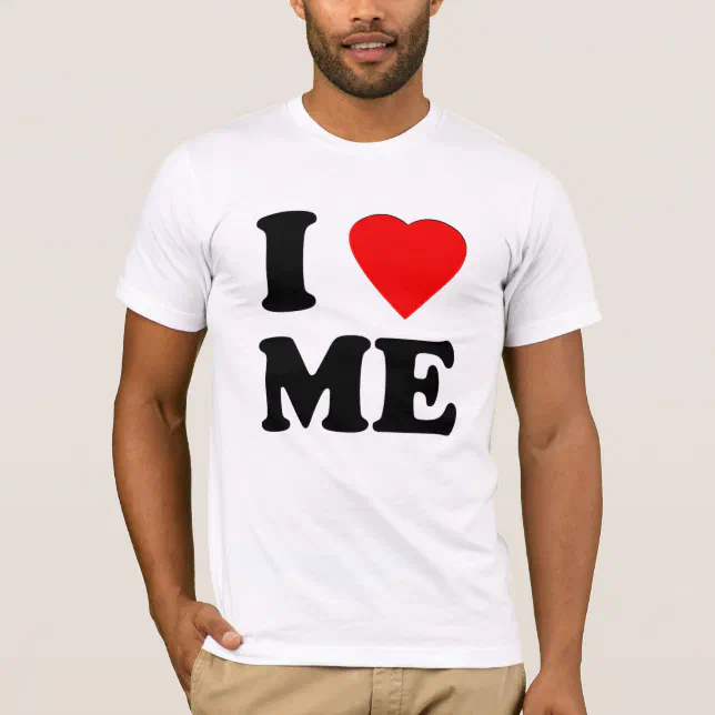 I LOVE ME T SHIRT | Zazzle