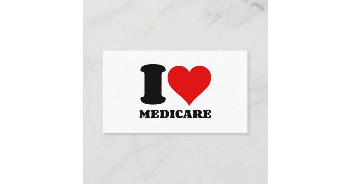 I LOVE MEDICARE BUSINESS CARD | Zazzle