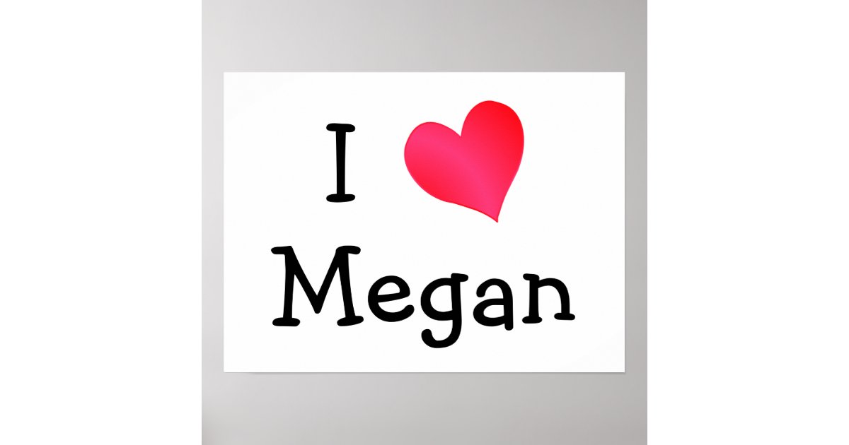 I Love Megan Poster | Zazzle