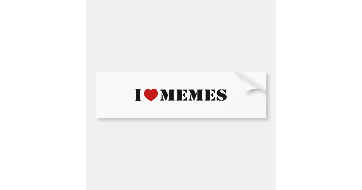 I Love Memes Bumper Sticker | Zazzle