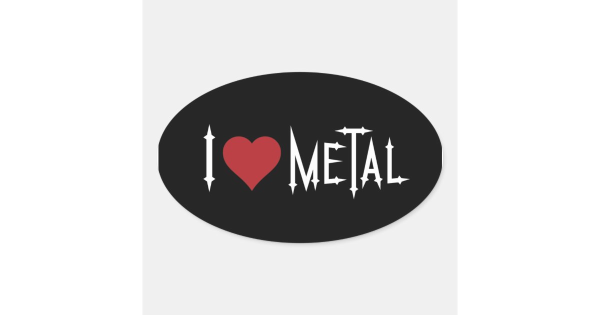 I Love Metal Oval Sticker | Zazzle