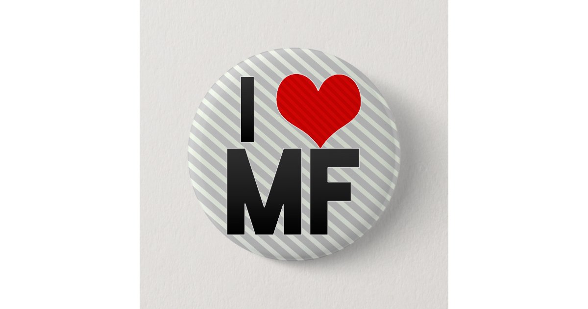 I Love MF Button | Zazzle
